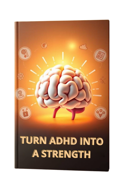 TURN ADHD INTO A STRENGTH