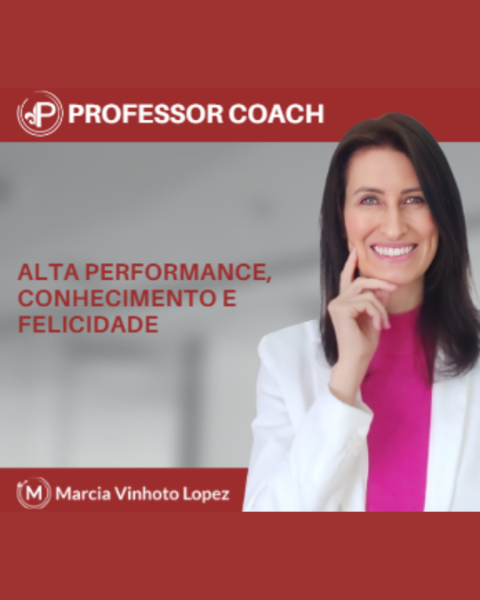 PROFESSOR COACH - Alta Performance, Conhecimento e Felicidade
