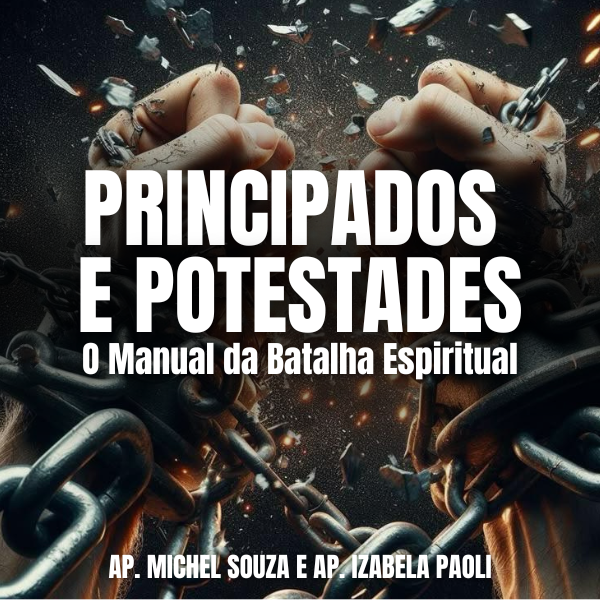 Principados e Potestades: O Manual da Batalha Espiritual - Apóstolo...