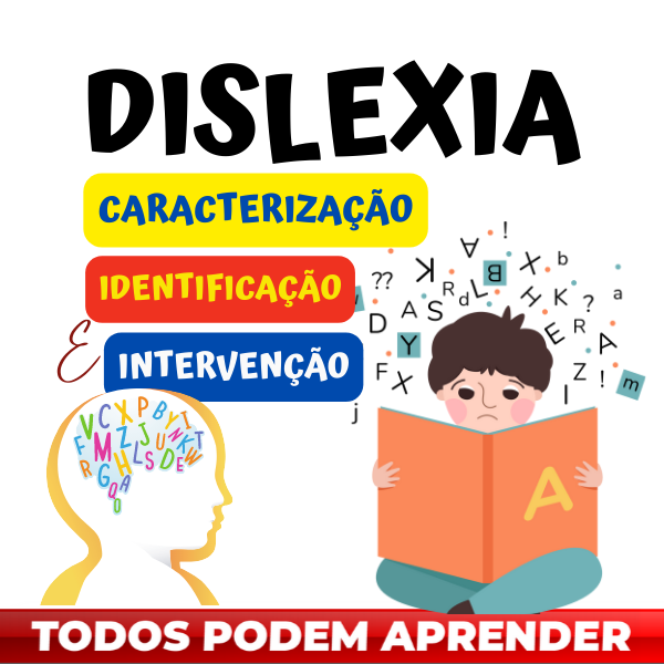 DISLEXIA - CARACTERIZAÇÃO, IDENTIFICAÇÃO E INTERVENÇÃO NA ESCOLA