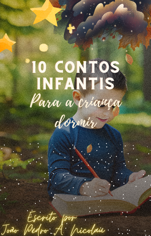 10 contos Infantis para a criança dormir - João Pedro Araújo Nicola...
