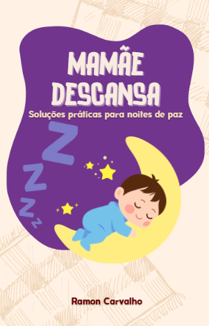 Mamãe Descansa – Soluções práticas para noites de paz - Ramon Carva...