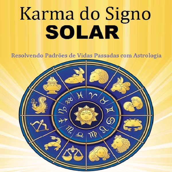 Karma do Signo Solar Resolvendo Padrões de Vidas Passadas com Astro...