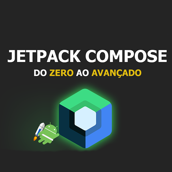 Jetpack Compose do Zero ao Avançado