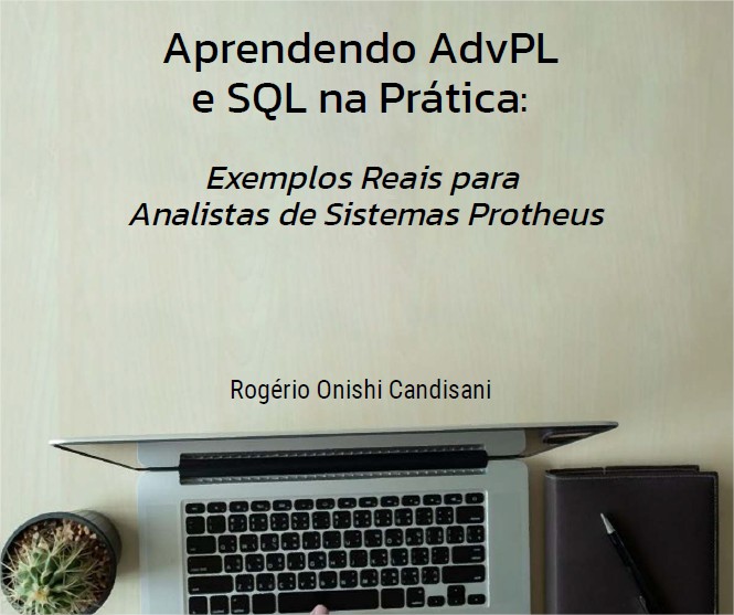 Aprendendo ADVPL e SQL na Prática - Rogerio Onishi Candisani | Hotmart