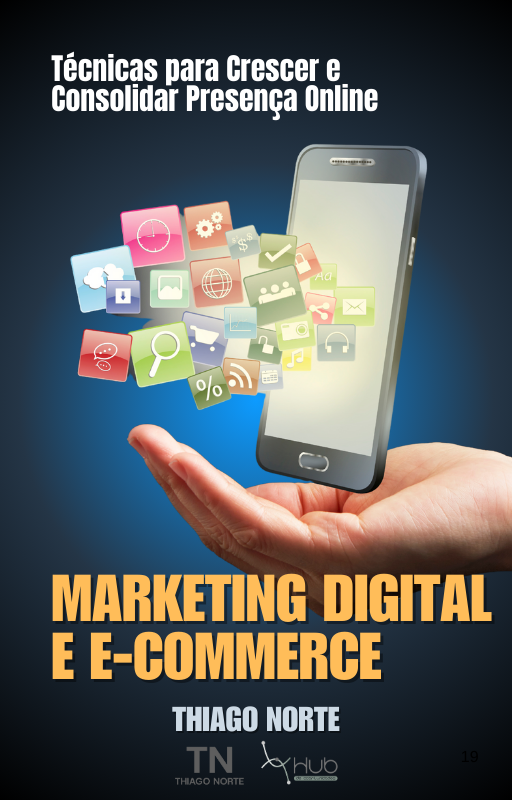 MARKETING DIGITAL E E-COMMERCE - TÉCNICAS PARA CRESCER E CONSOLIDAR...