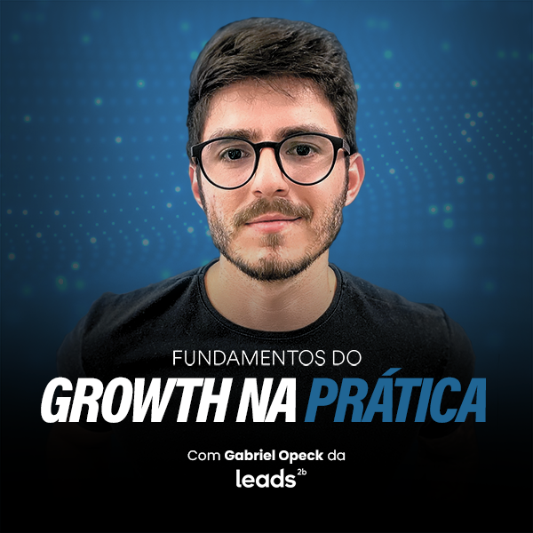 Fundamentos de Growth na Prática - Gabriel Opeck | Hotmart