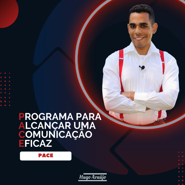 Programa para Alcançar uma Comunicação Eficaz - PACE - Hugo Araujo ...