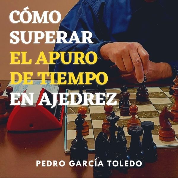 Cómo superar el apuro de tiempo en ajedrez