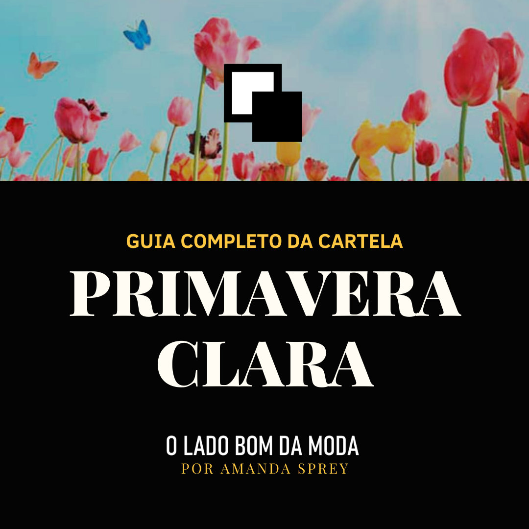 O LADO BOM DA MODA | GUIA DE PRIMAVERA CLARA