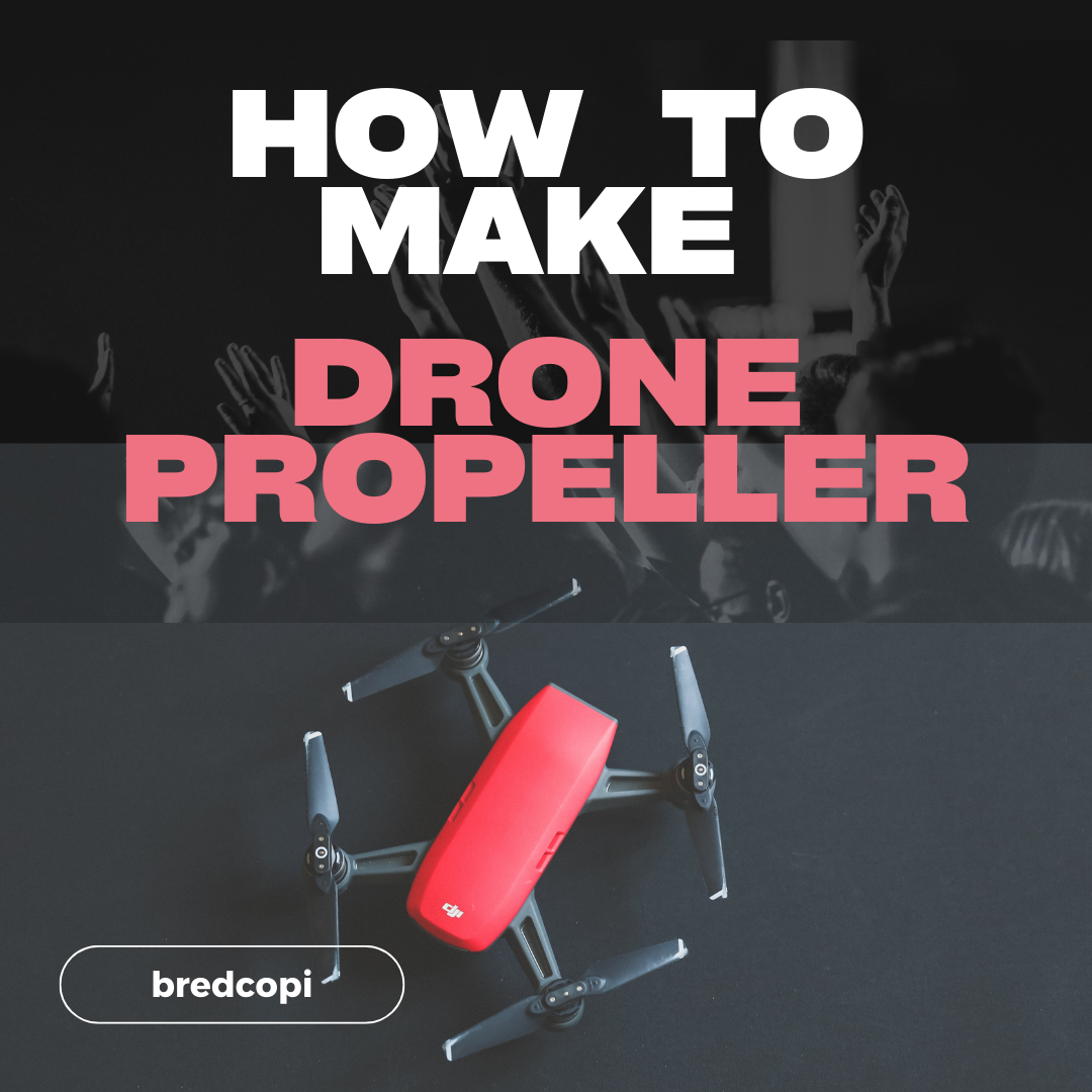 How to make drone propeller