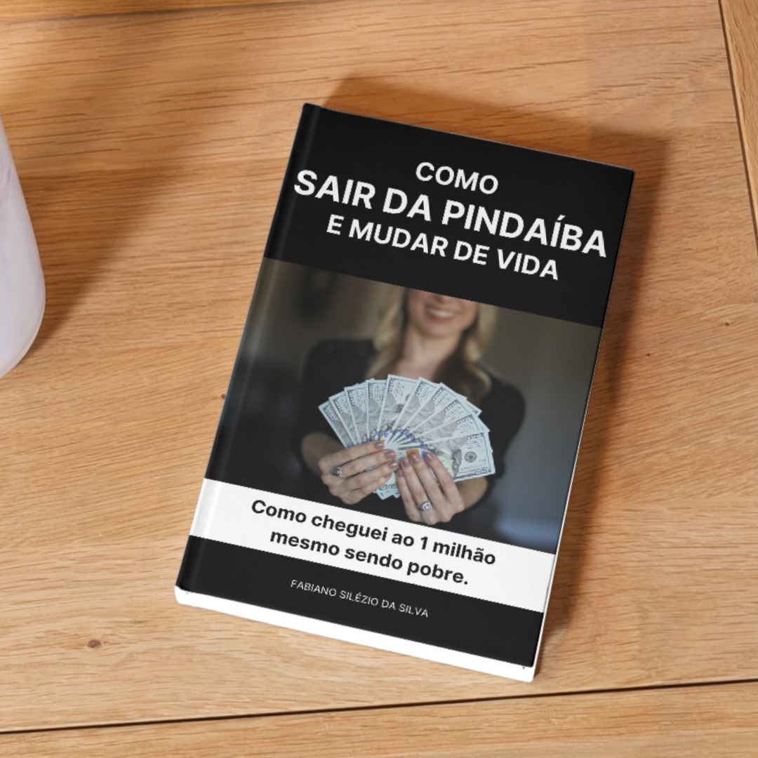 Como Sair da Pindaíba e Mudar de Vida