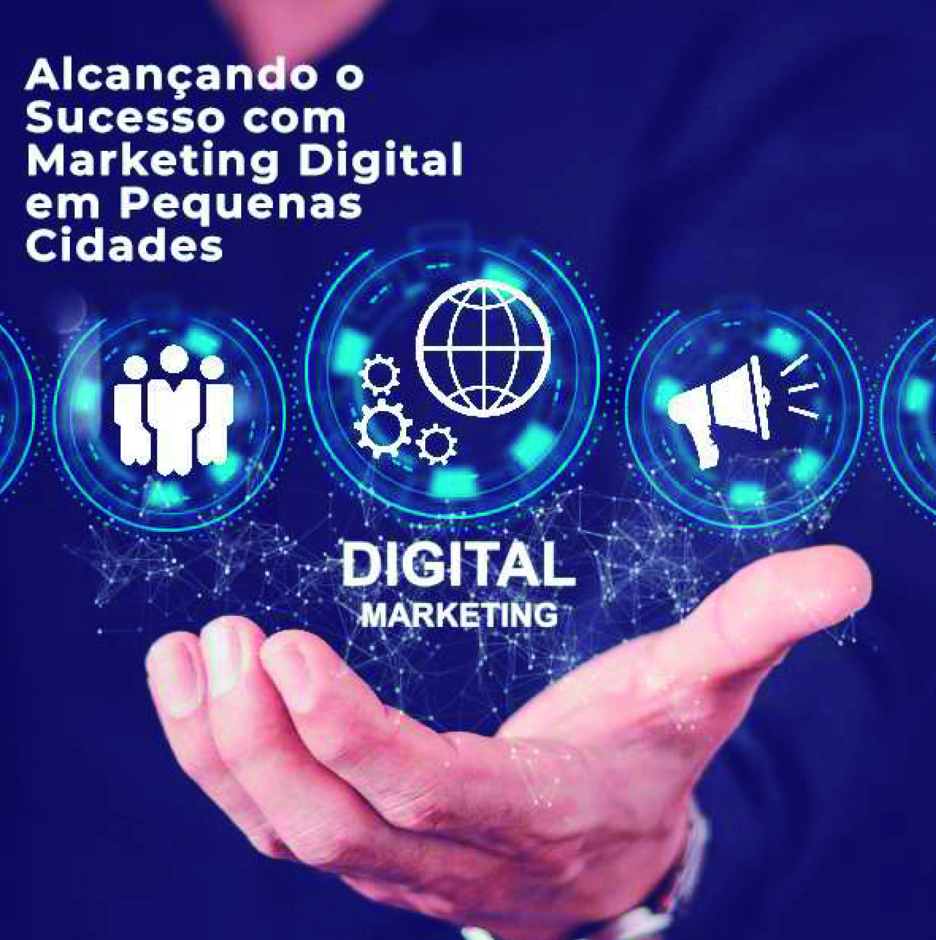 Alcançando o Sucesso com Marketing Digital em Pequenas Cidades