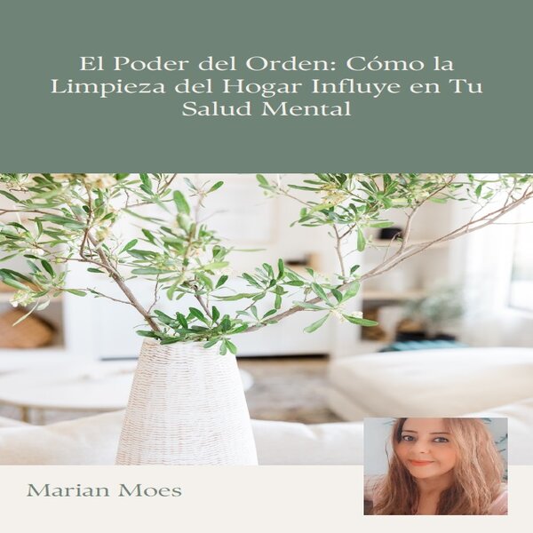 El Poder del Orden: Cómo la Limpieza del Hogar Influye en Tu Salud ...
