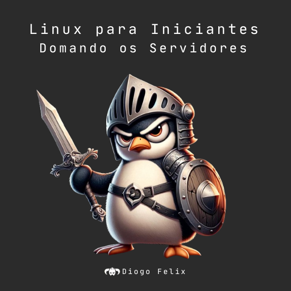 Linux para Iniciantes - Domando os Servidores - Diogo Felix | Hotmart