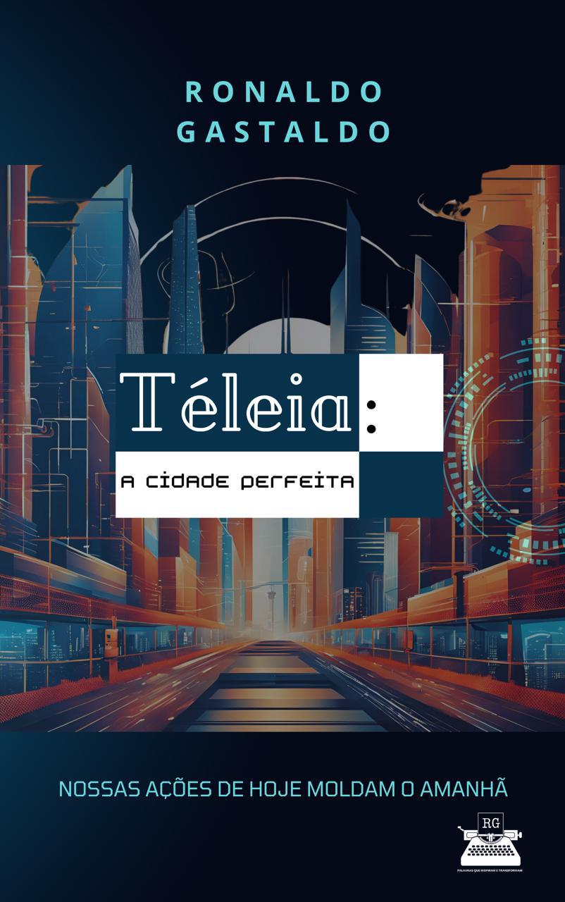 Téleia: a cidade perfeita - Ronaldo Gastaldo | Hotmart