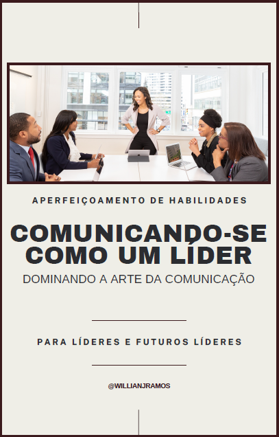 Comunicando Como Um Líder: Dominando a Arte da Comunicação - Willia...