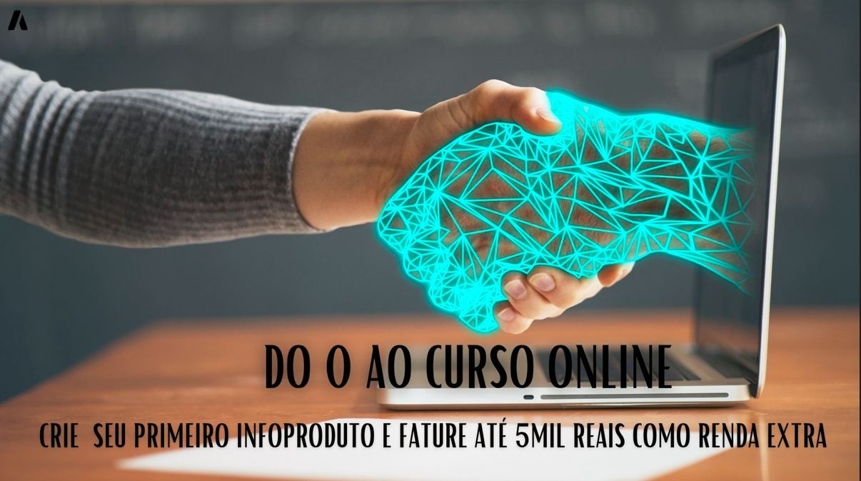 Do 0 ao Curso Online - Crie seu primeiro infoproduto e fature até 5Mil ...