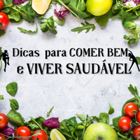 DICAS para COMER BEM,e VIVER SAUDÁVEL - Arllen rogers De Magalhães ...