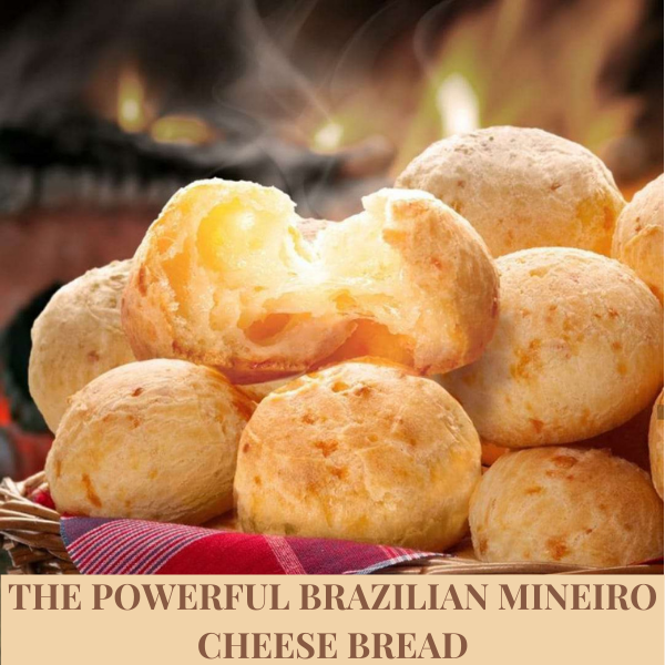 THE POWERFUL BRAZILIAN MINEIRO CHEESE BREAD