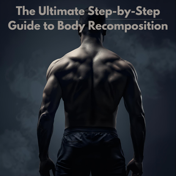 The Ultimate Step-by-Step Guide to Body Recomposition - Rosalina da...