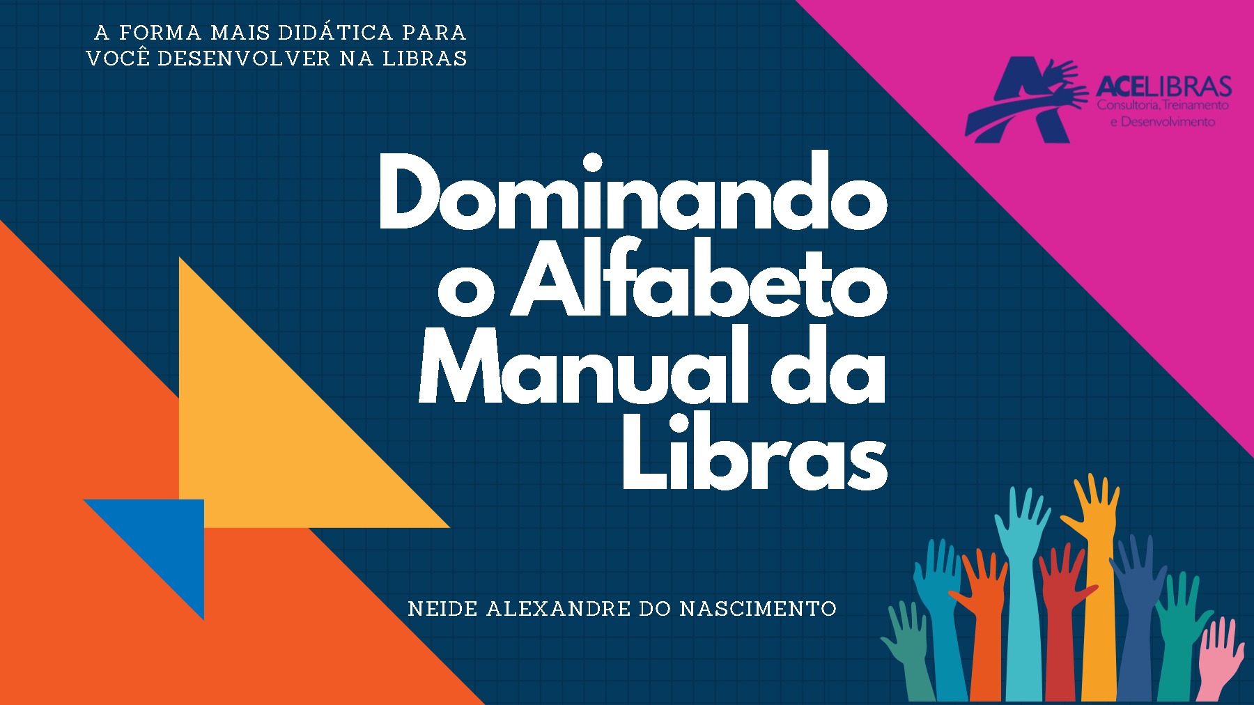 DOMINANDO O ALFABETO MANUAL DA LIBRAS - NEIDE ALEXANDRE DO NASCIMEN...