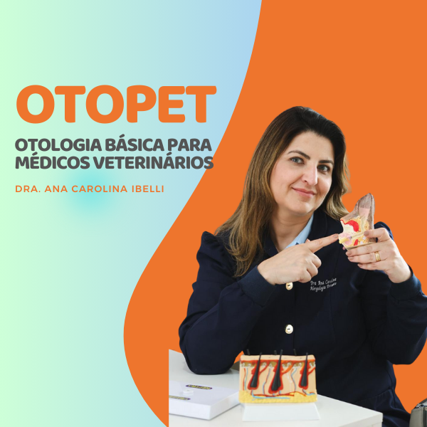 OTOPET: Otologia Básica para médicos veterinários - Ana Carolina T...