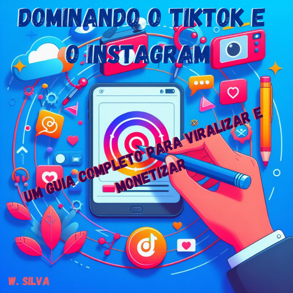 Dominando o TikTok e o Instagram: Um guia completo para viralizar e... Dominando o TikTok e o Instagram: Um guia completo para viralizar e...