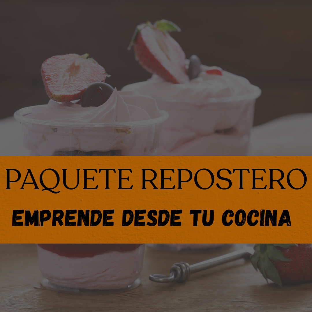 Paquete Repostero: Emprende desde tu Cocina
