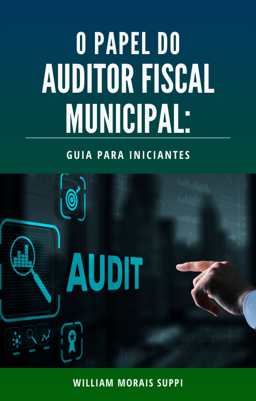 O Papel do Auditor Fiscal Municipal: Guia para Iniciantes - William...