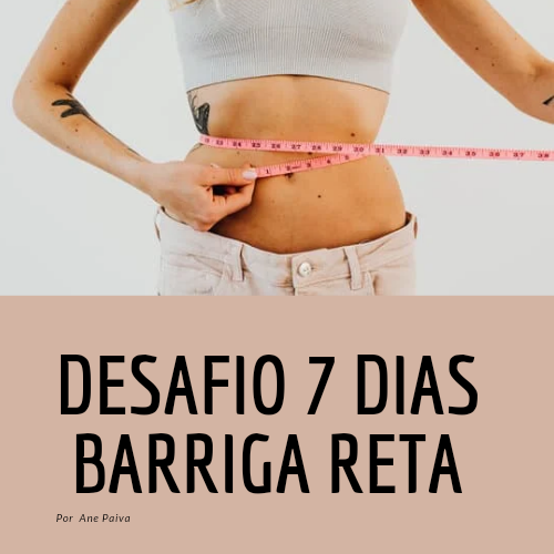 Desafio 7 dias - Barriga Reta - Ane angelica sales paiva | Hotmart
