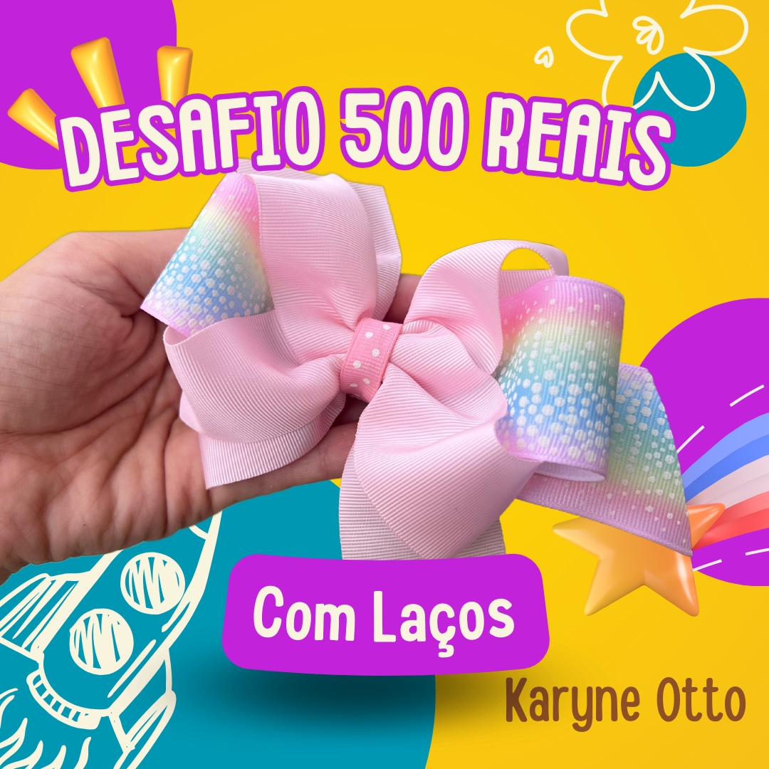 Desafio 500 Reais Com Laços