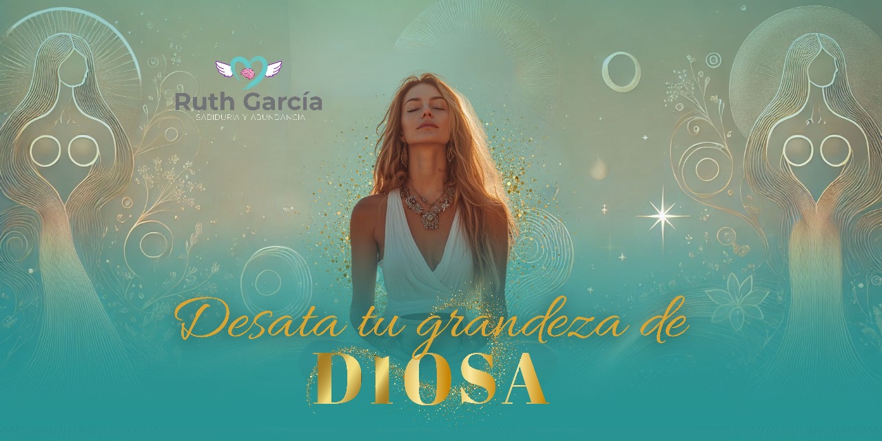 Programa "Desata tu grandeza de Diosa" - Ruth Garcia Mentora de Vid...