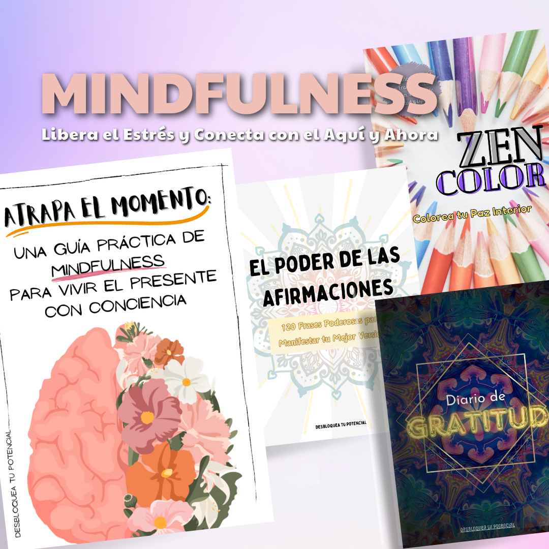 Mindfulness: Libera el Estrés y Conecta con el Aquí y Ahora