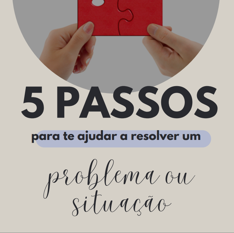 5 Passos para te ajudar a resolver um PROBLEMA ou SITUAÇÃO - MILE