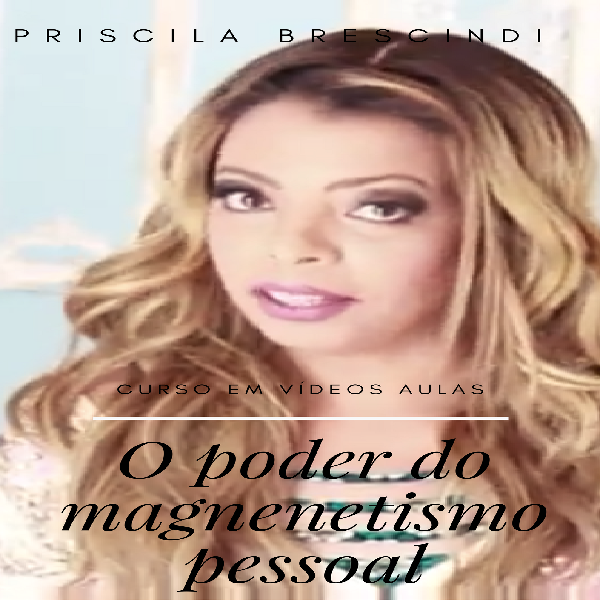 Curso em video aulas "O poder do magnetismo pessoal"
