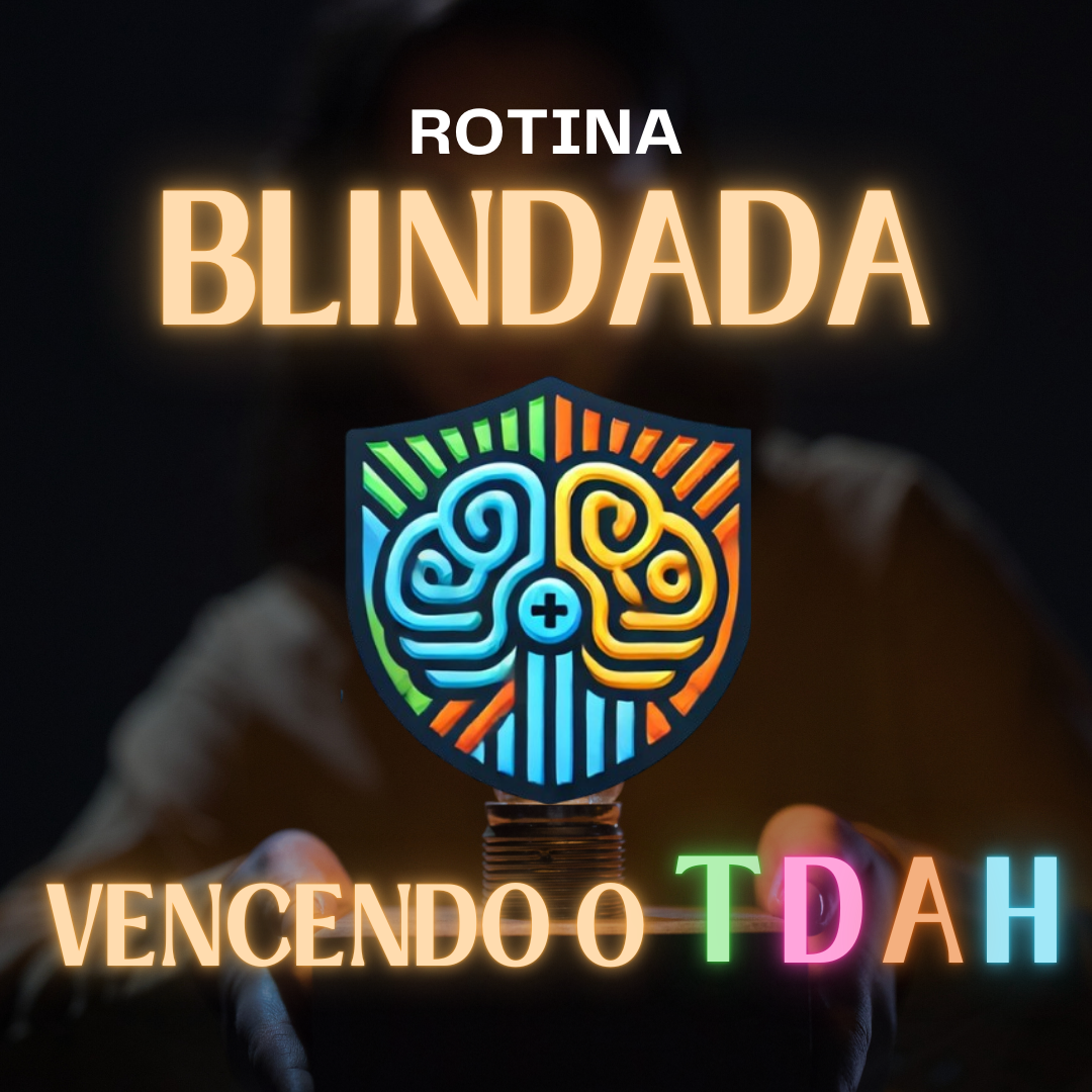 Rotina Blindada - Vencendo o TDAH - Fernando Gianini | Hotmart