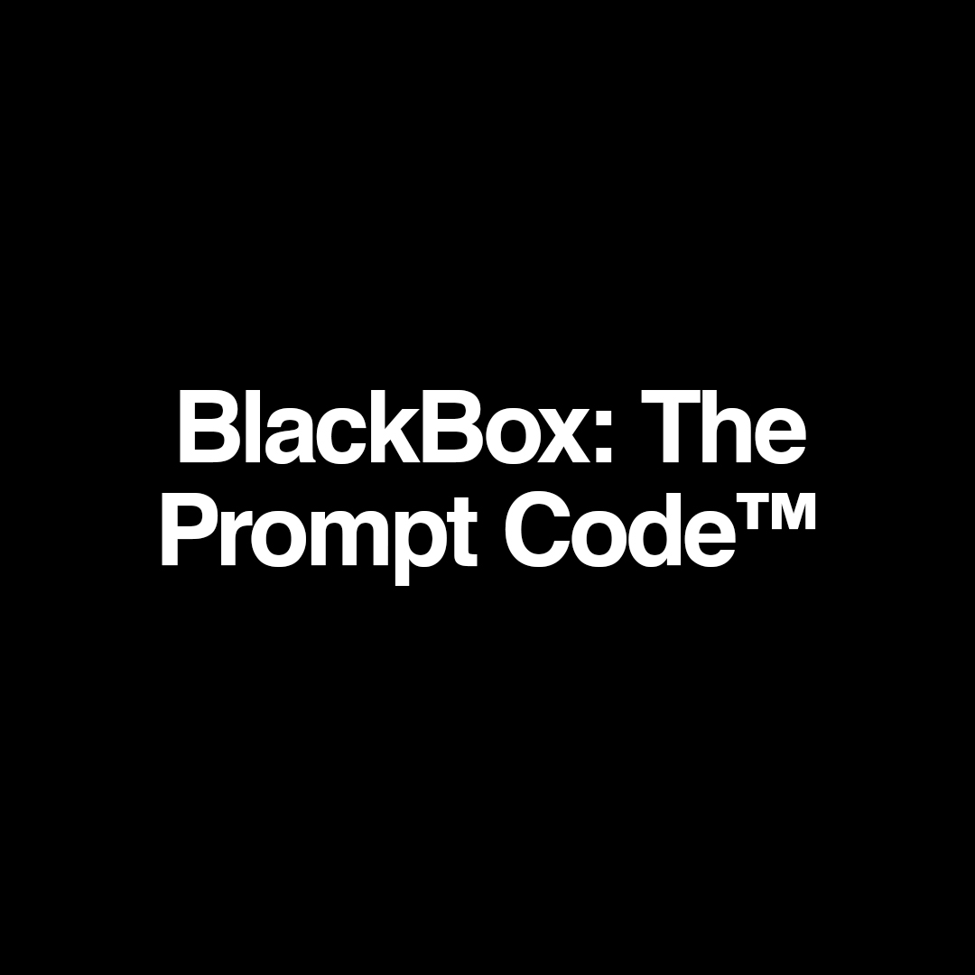 BlackBox: The Prompt Code™