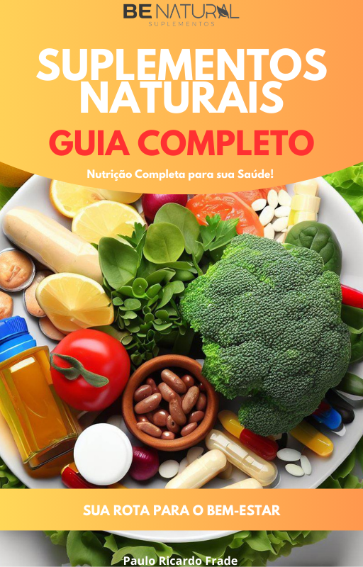 Guia Essencial de Suplementos Naturais para a Saúde - Be natural su...