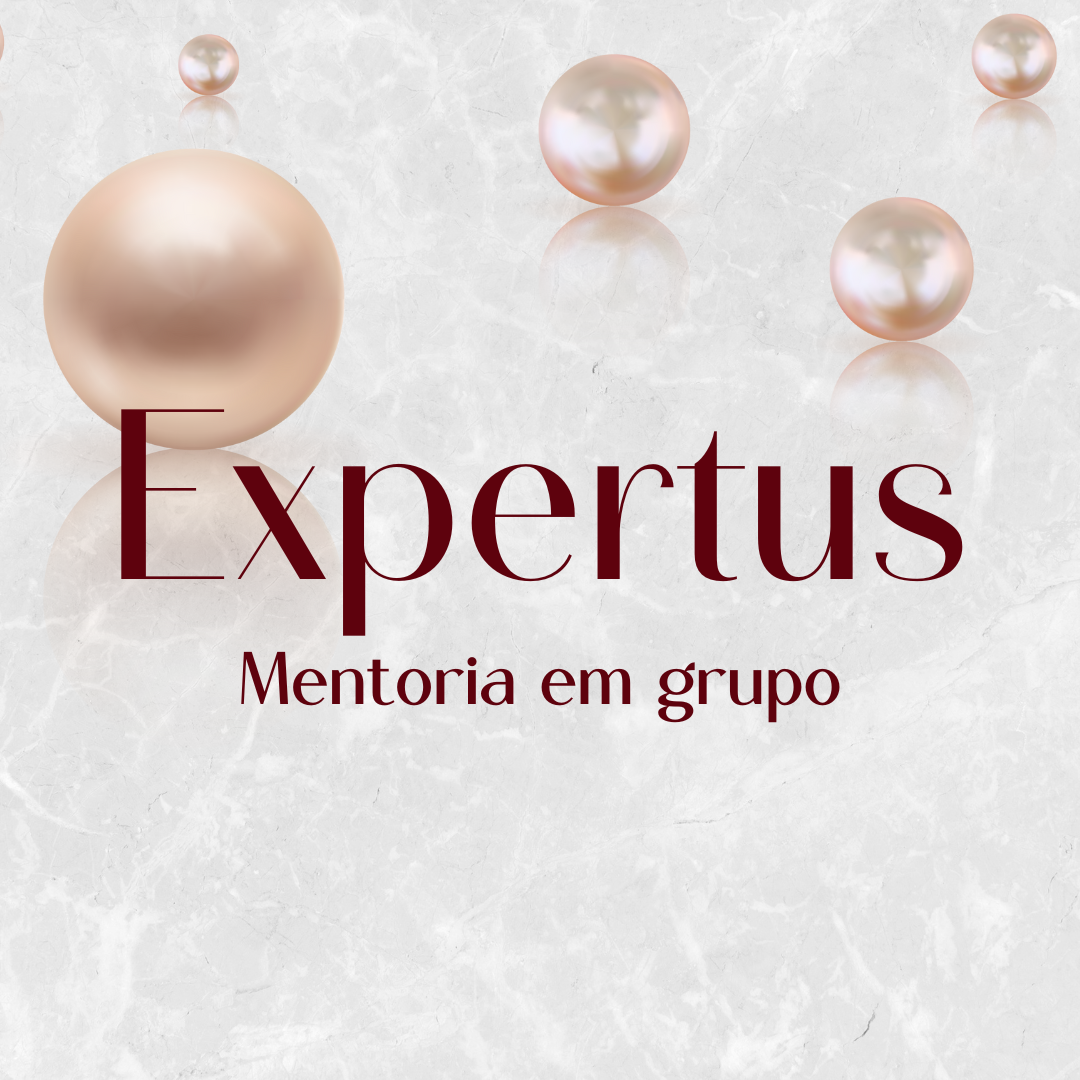 Expertus - Mentoria em grupo - Julia Fabiana Bueno de Andrade Catta...