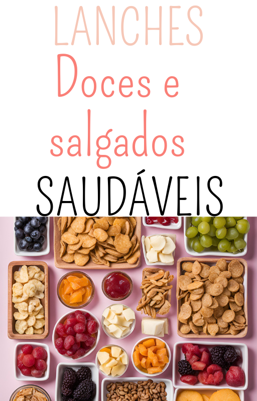 Lanches doces e salgados saudáveis