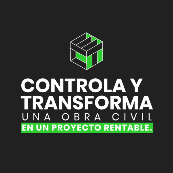 Controla y transforma una obra civil en un proyecto rentable