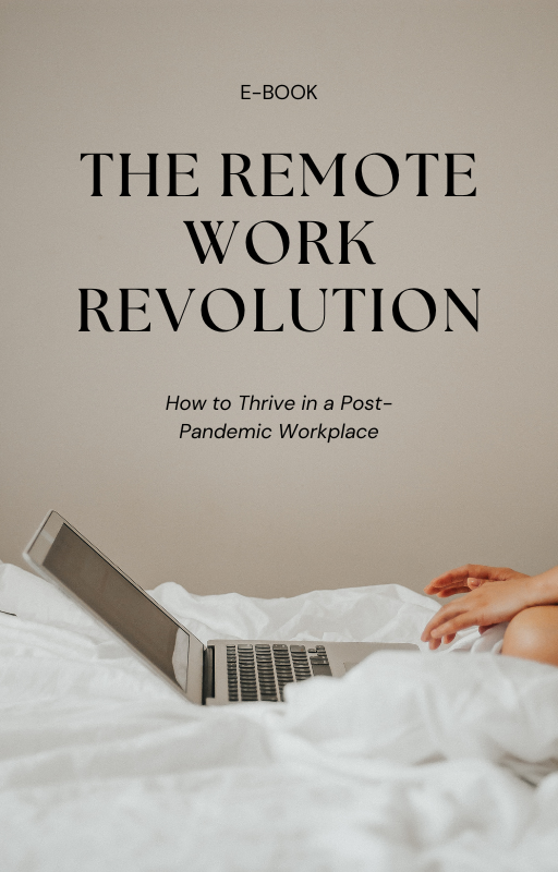 The Remote Work Revolution: How to Thrive in a Post-Pandemic Workplace