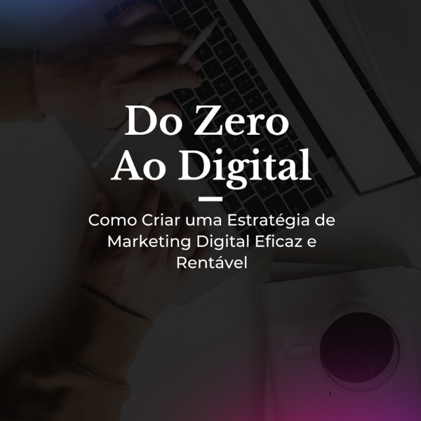 Ebook - Marketing Digital - Do Zero ao Digital - Como Criar uma Estratégia de Marketing Digital ...