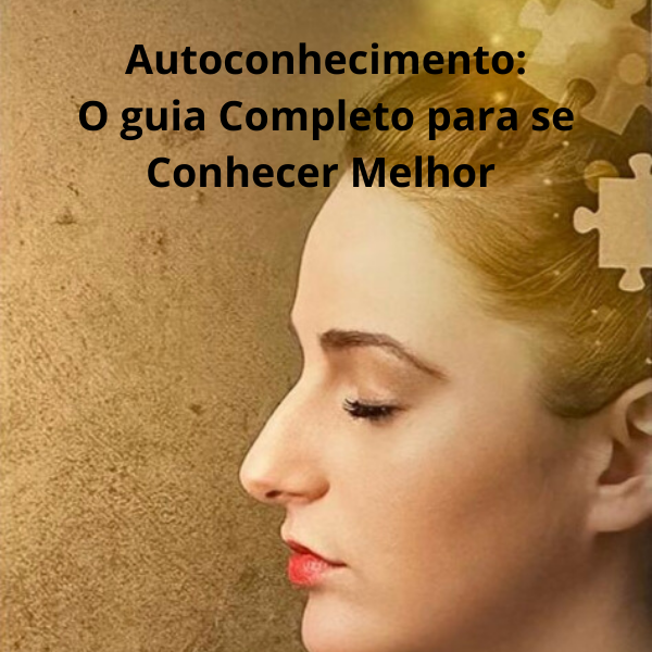 Autoconhecimento: O Guia completo para se Conhecer Melhor - Daiane ...