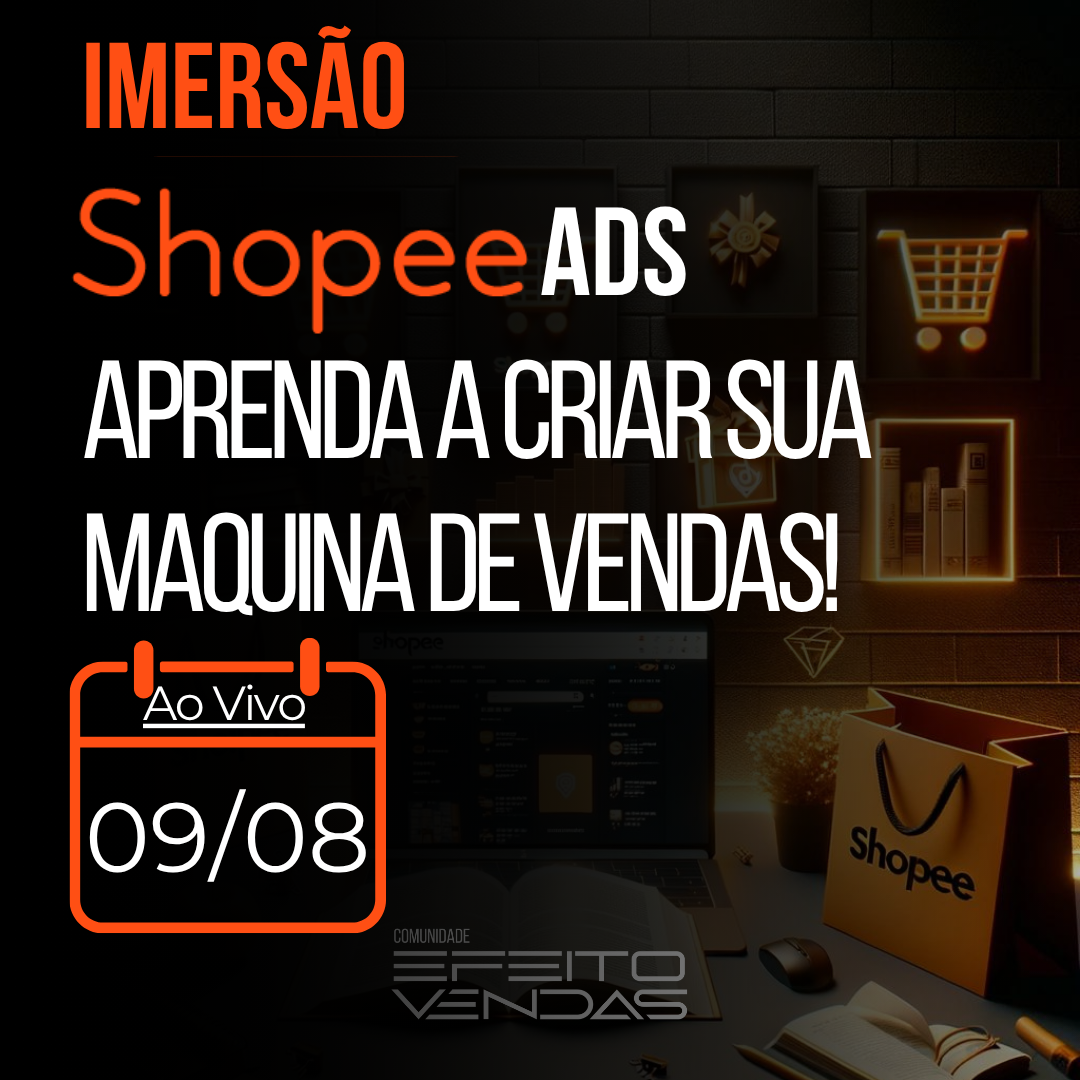 Imersão Desvendando o Shopee Ads 2025 - Dia 09/08/2025 - Cursos Dig...