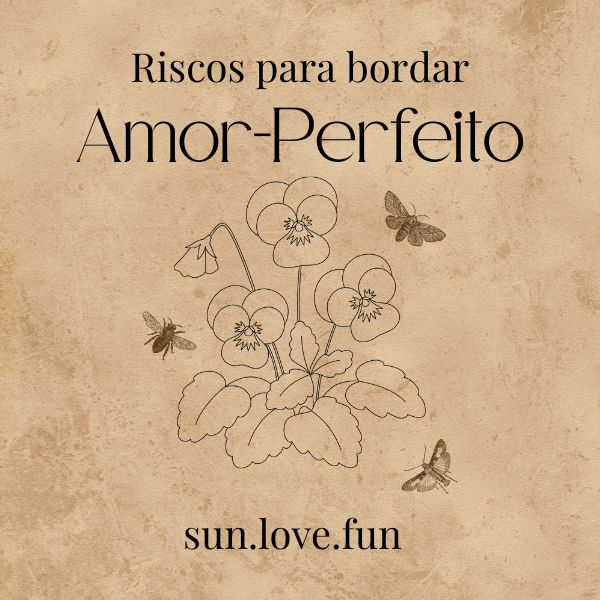 Riscos para Bordar - Amor-Perfeito - Camila Gomes Lopes | Hotmart