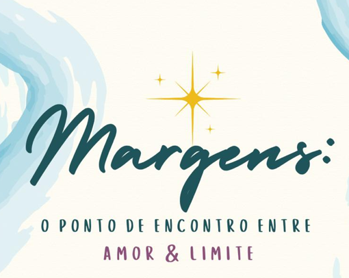 Margens: O Ponto de Encontro Entre Amor & Limite - Fey Marques | H...