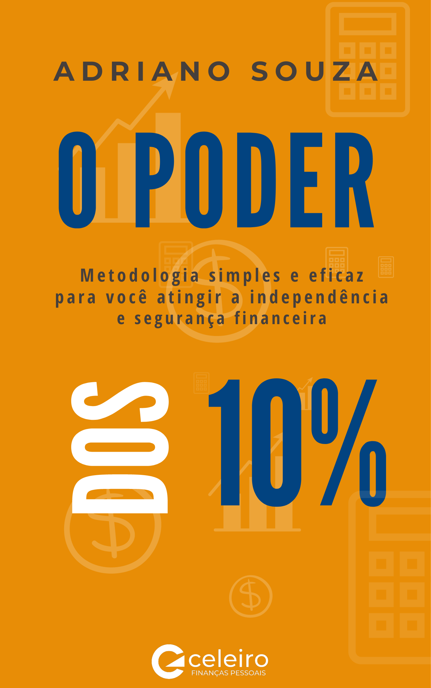 O PODER DOS 10% - Metodologia Simples e Eficaz Para Você Atingir a ...