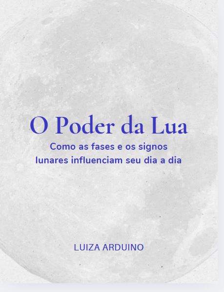 O Poder da Lua: Como as fases e os signos lunares influenciam seu d...
